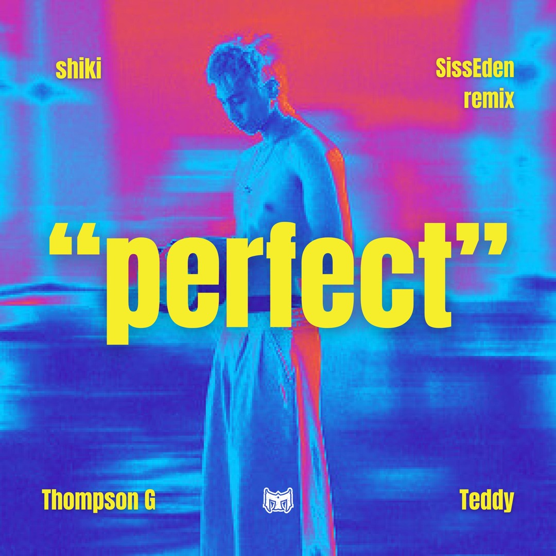 Stream Shiki - Perfect ft. Thompson G, Teddy (SissEden Remix) by ...