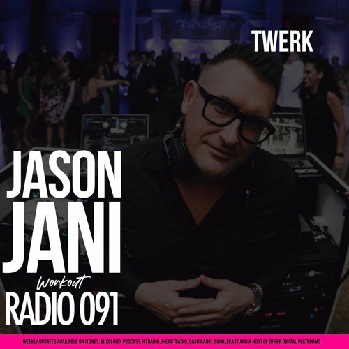 Stream Jason Jani X Workout Radio 091 (Twerk) by JASON JANI | Listen ...