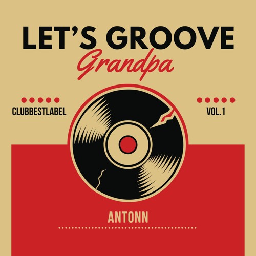 Stream 01 ANTONN SET - LET'S GROOVE GRANDPA by ANTONN | Listen online ...