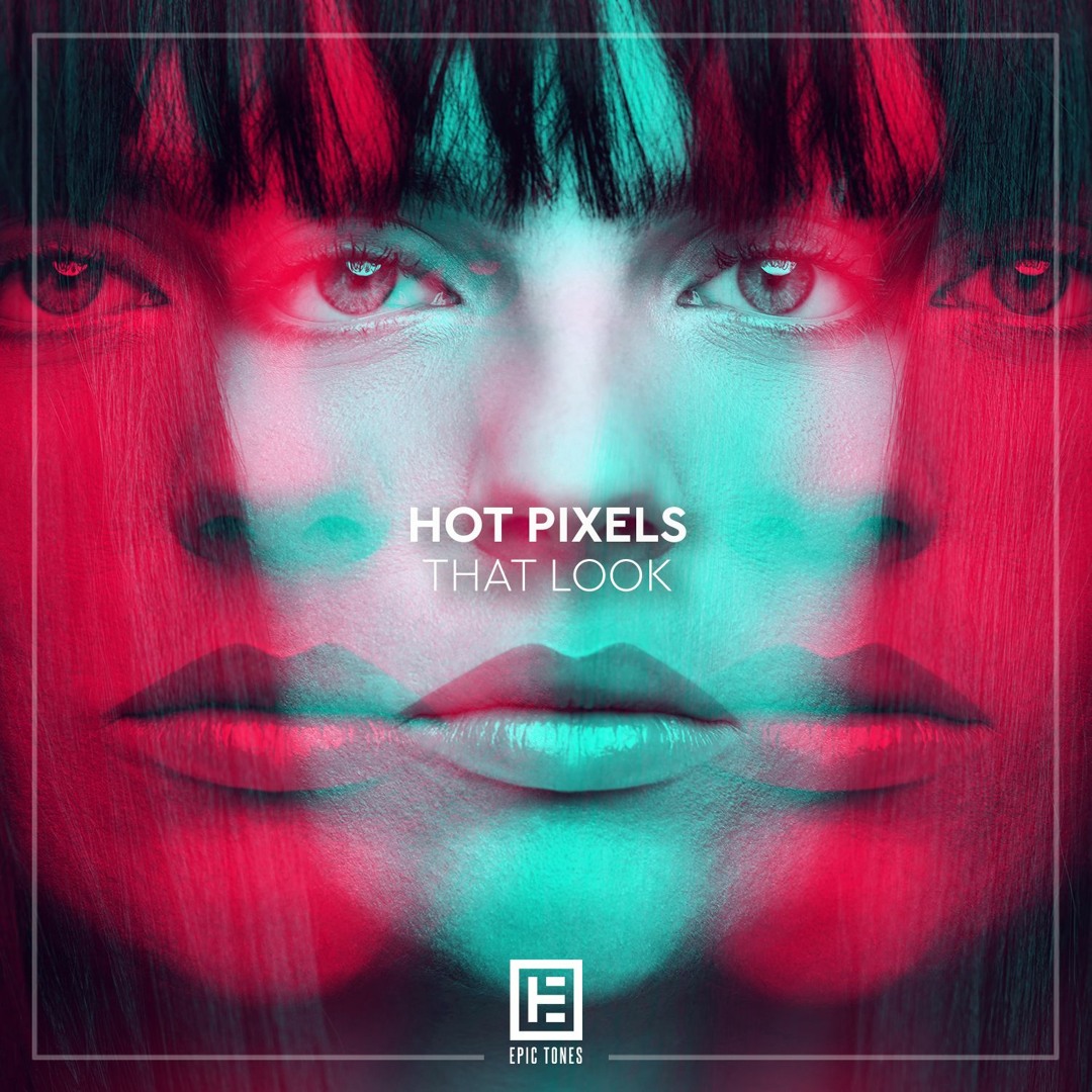 Stream Hot Pixels - That Look by Epic Tones Records | Listen online for ...