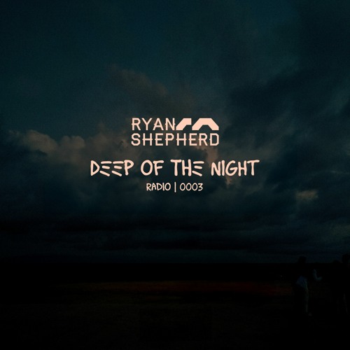 Ryan Shepherd - Deep Of The Night Radio #003 2023-12-01