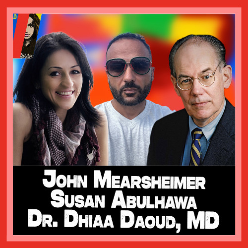 Stream John Mearsheimer on the End of Israel, Susan Abulhawa on October ...