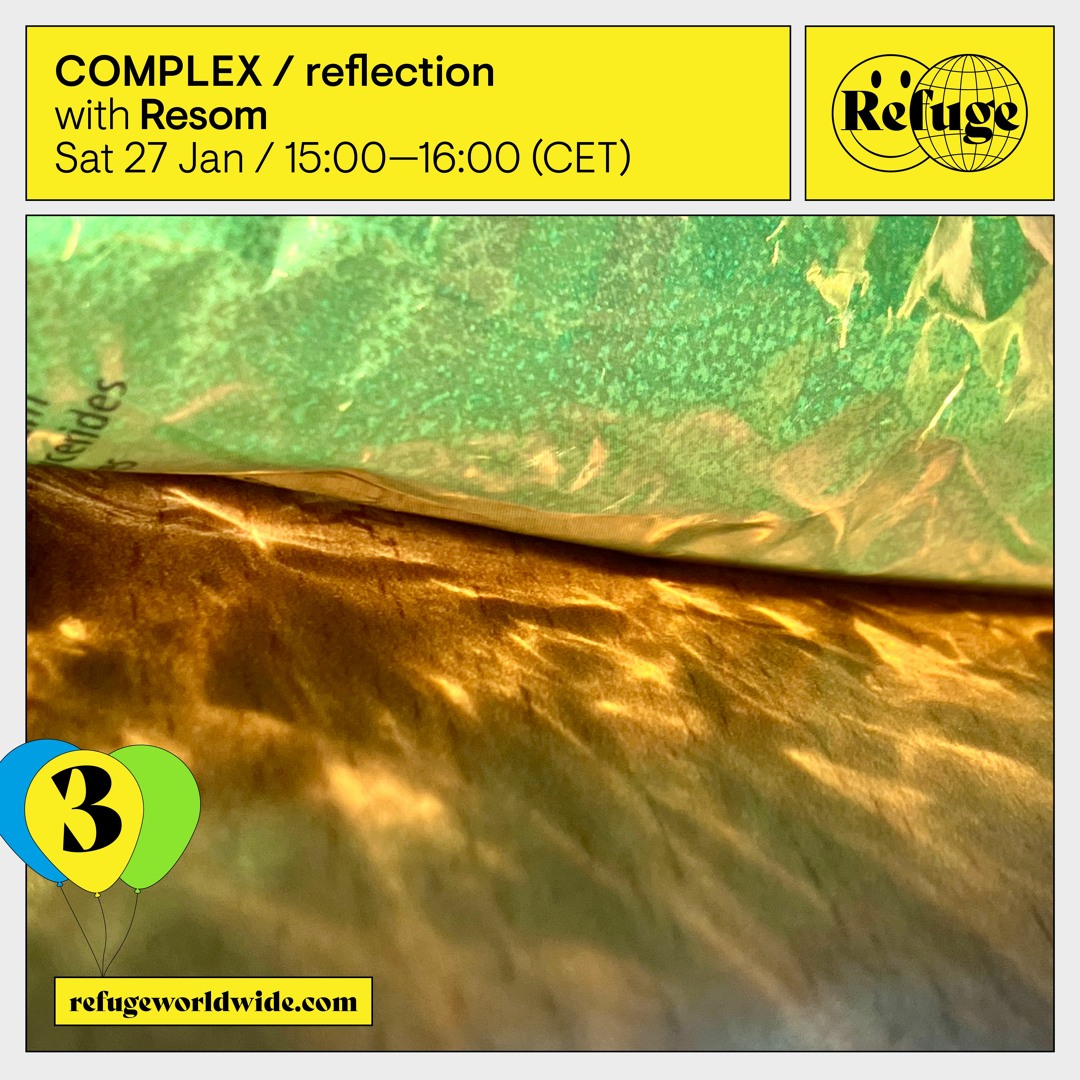 Stream COMPLEX / reflection - Resom - 27 Jan 2024 by Refuge Worldwide ...