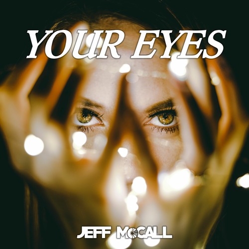 Stream Your Eyes by Jeff McCall | Listen online for free on SoundCloud