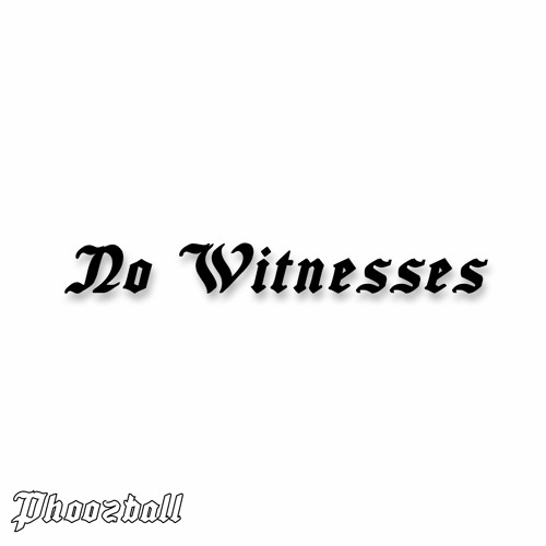 Stream No Witnesses by Phoozball | Listen online for free on SoundCloud
