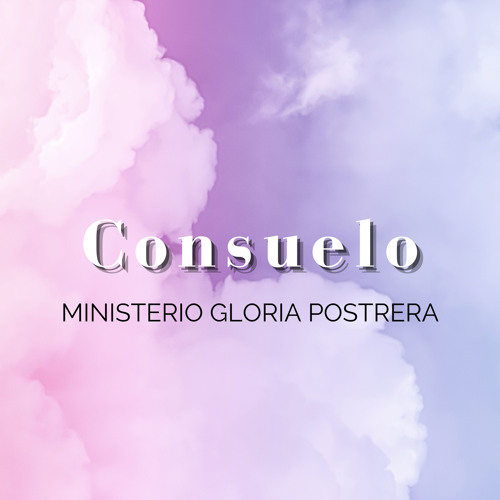 Stream Consuelo by Ministerio Gloria Postrera | Listen online for free ...