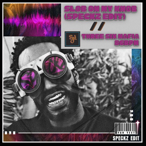 Stream Speckz | Listen to THREE SIX MAFIA - SLOB ON MY KNOB (SPECKZ ...