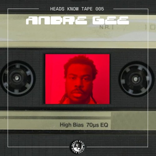 Stream HEADS KNOW TAPE 005: Andre Gee by HEADS KNOW | Listen online for ...