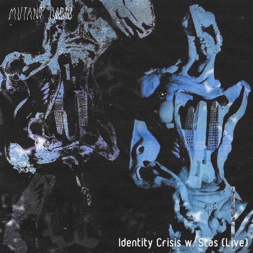 Stream Identity Crisis w. Stas (Live) [09.11.2022] by Mutant Radio ...