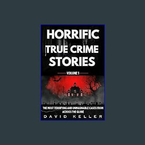 Stream Ebook 📖 Horrific True Crime Stories Volume 1 The Most