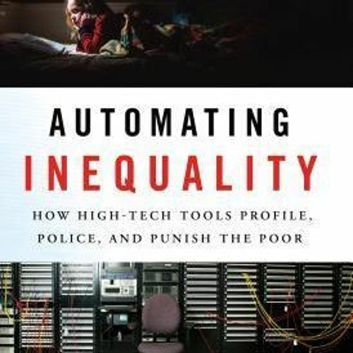 Stream Download [pdf]] Automating Inequality How High Tech Tools Profile Police And Punish