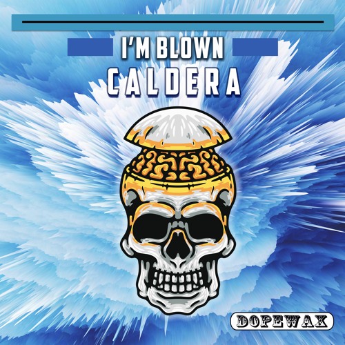 Stream Caldera (UK) - I'm Blown (Edit) DOPWAX RECORDS by Dopewax ... Stream Caldera (UK) - I'm Blown (Edit) DOPWAX RECORDS by Dopewax ...