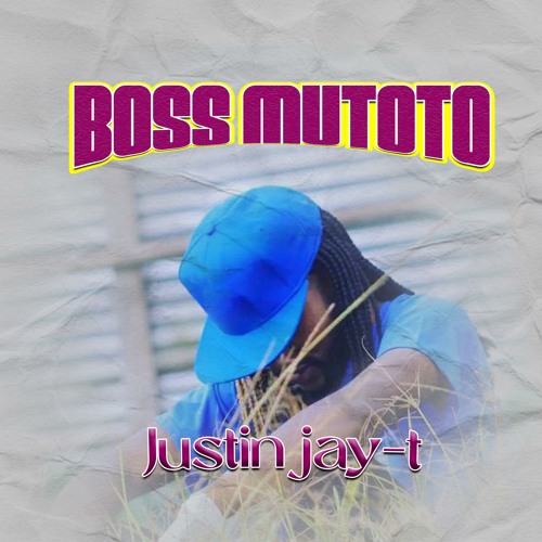 Stream Boss Mutoto by Justin Jay-T | Listen online for free on SoundCloud