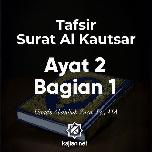Stream Tafsir Al-Quran Surat Al Kautsar Ayat 2 Bagian 1 - Ustadz Abdullah Zaen, Lc., MA by ...