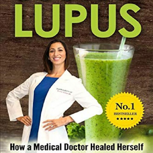 Stream (PDF BOOK) Goodbye Lupus: How a Medical Doctor Healed Herself ...