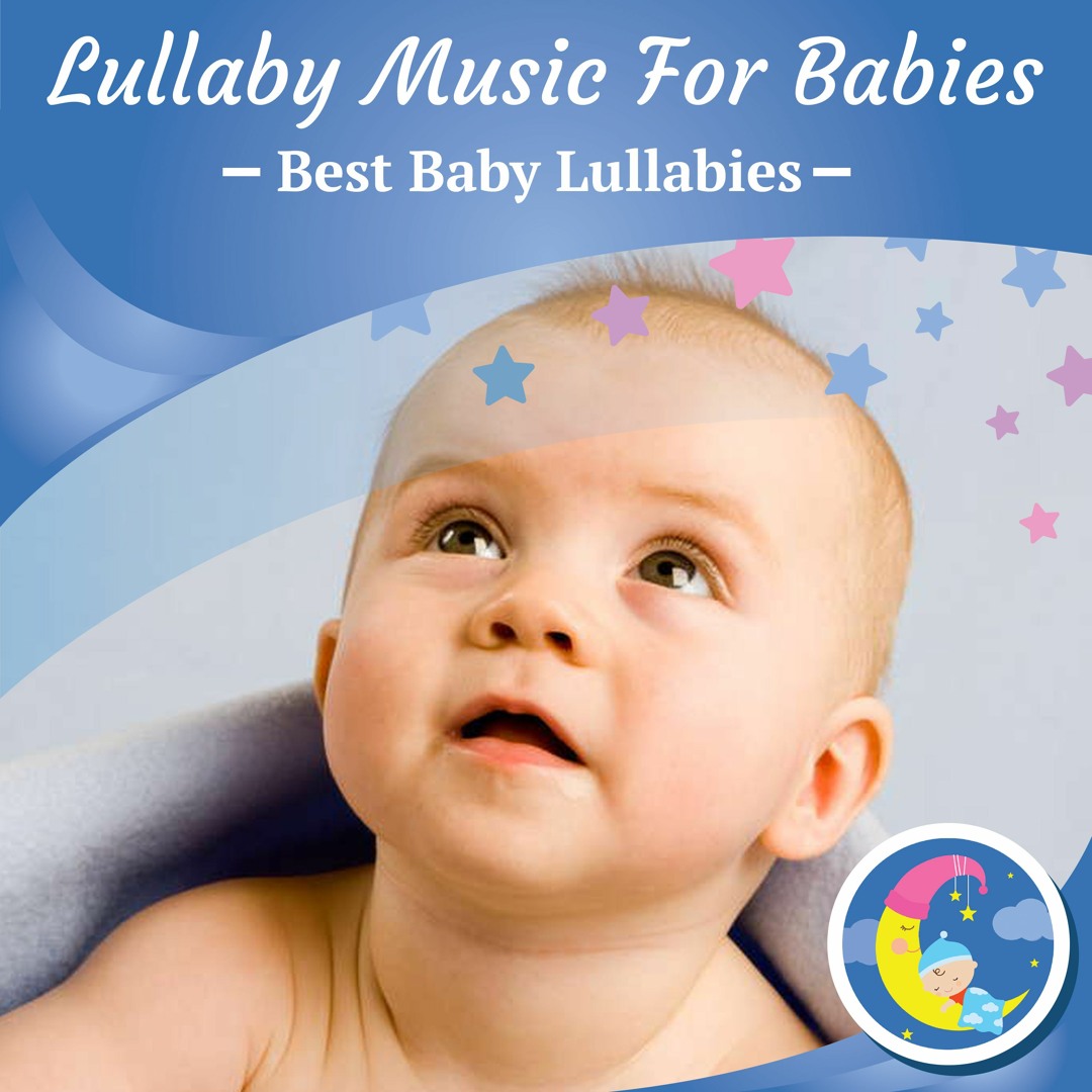 Stream Best Baby Lullabies | Listen to Lullaby Music For Babies - Baby ...