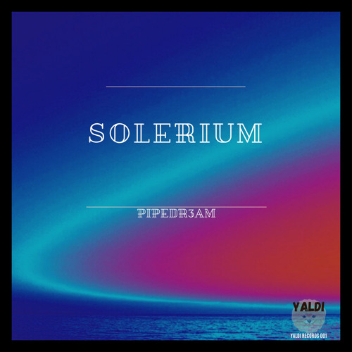 Stream Solerium by Pipedr3Am | Listen online for free on SoundCloud