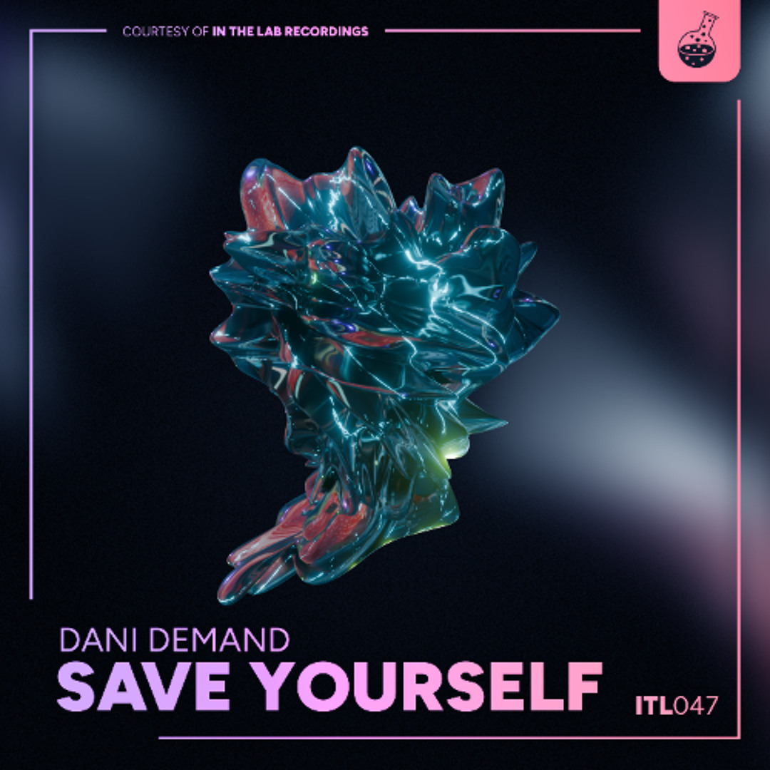Stream Dani Demand - Save Yourself by In The Lab Recordings | Listen online for free on SoundCloud