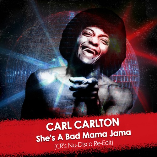 Stream Carl Carlton - She's A Bad Mama Jama (CRs Nu Disco Edit) by Deep ...