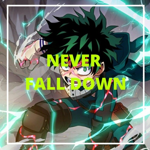 Stream DEKU RAP |"NEVER FALL DOWN"|RAP LEGEND1 ft. YUNGTIM & Saucy [My ...
