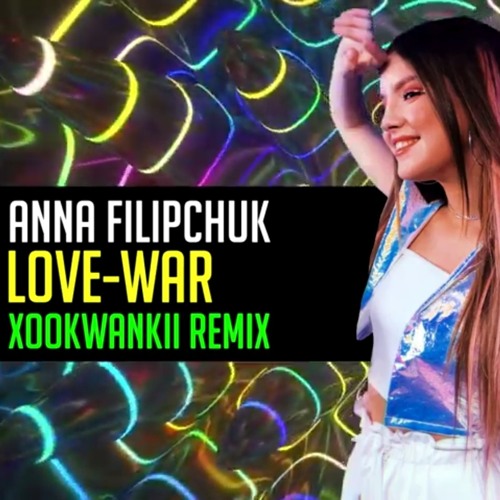 Stream Anna Filipchuk - Love-War (Xookwankii remix) by Antreras Circuit ...