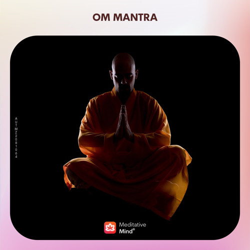 Stream OM Mantra || Mantra Chanting Meditation by Meditative Mind ... Stream OM Mantra || Mantra Chanting Meditation by Meditative Mind ...