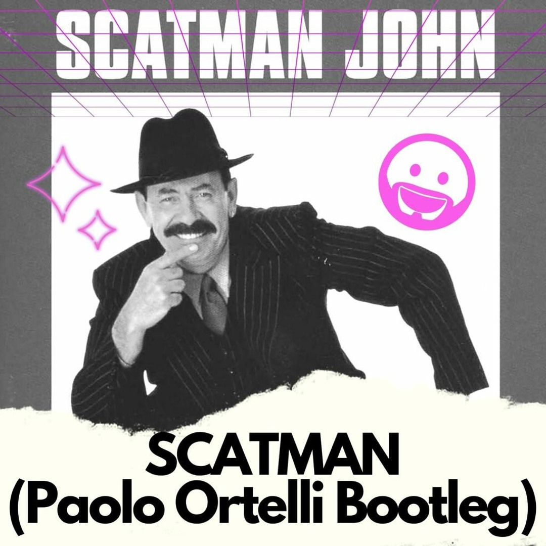 Stream Scatman John - Scatman (Paolo Ortelli Bootleg) by Paolo Ortelli|Spankers | Listen online ...