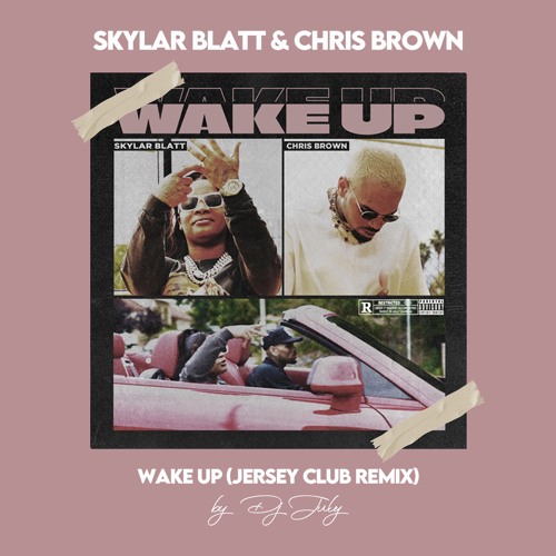 Listen to music albums featuring Skylar Blatt & Chris Brown - Wake Up (Jersey Club Remix) | DJ ...