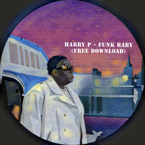 Stream Harry P - Funk Baby (Free Download) by Harry P | Listen online ...