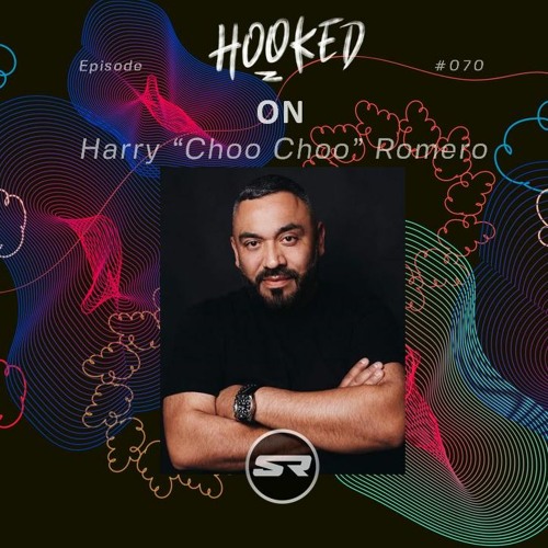 Steve Rayner - Hooked Radio Show 070 (Hooked On "Harry 'Choo Choo' Romero") 2023-12-21