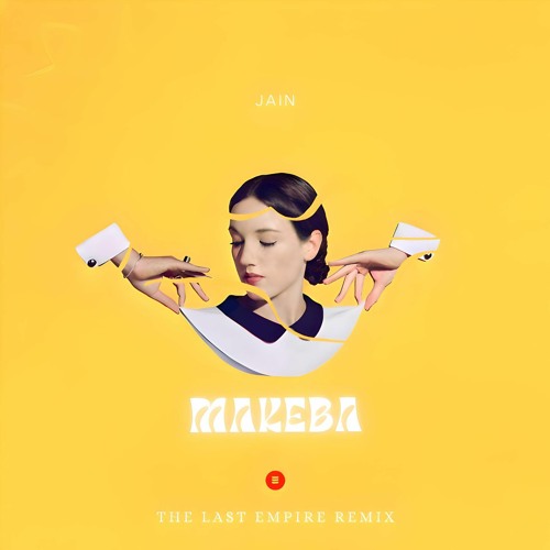 Stream Jain - Makeba (THE LAST EMPIRE REMIX) by THE LAST EMPIRE MUSIC ...