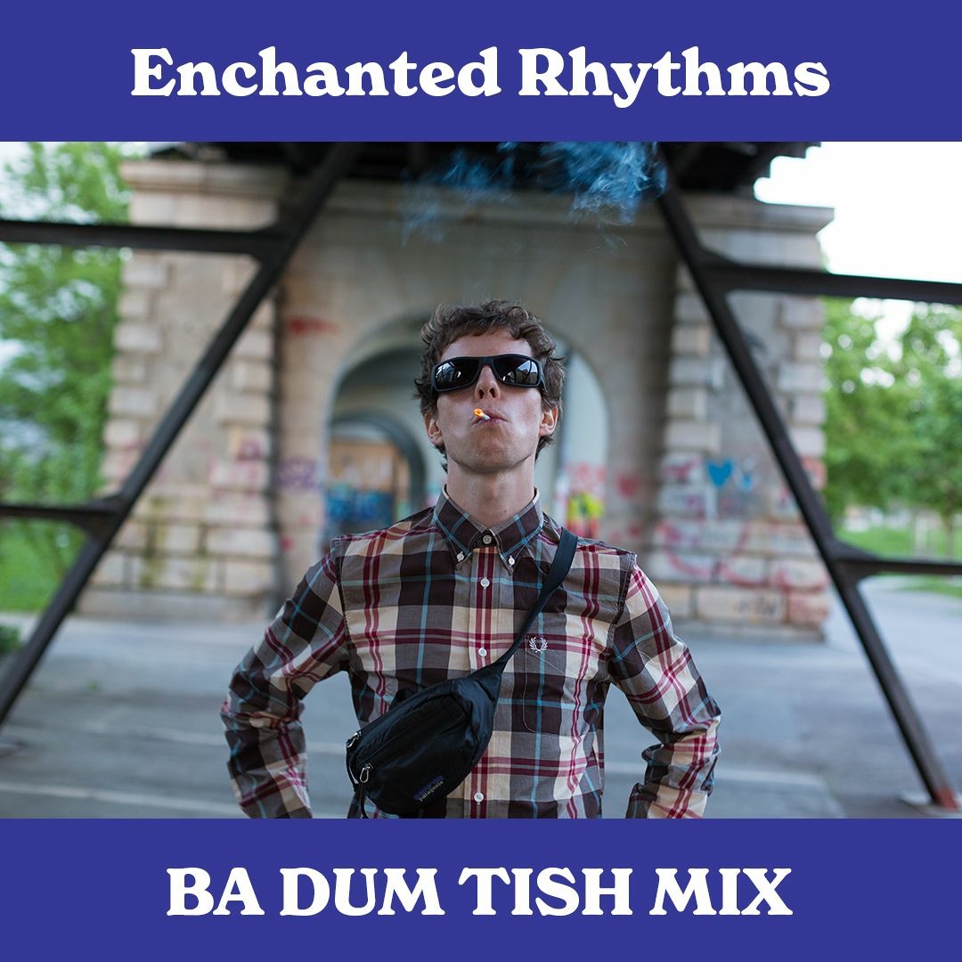 Stream Enchanted Rhythms - Ba Dum Tish Mix by Ba Dum Tish | Listen ...