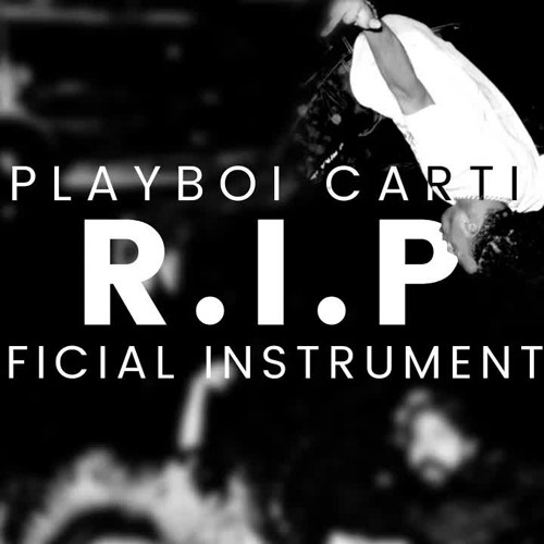 Playboi carti R.I.P. instrumental - Listen to music