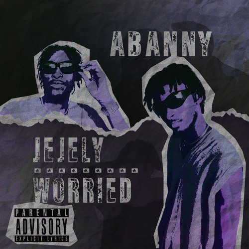 Stream Abanny | Listen to Jejely / Worried playlist online for free on ...