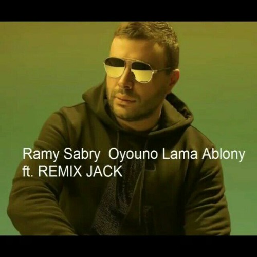 Stream Ramy Sabry Oyouno Lama Ablony REMIX JACK 2.mp3 by DJ AHMED JACK ...