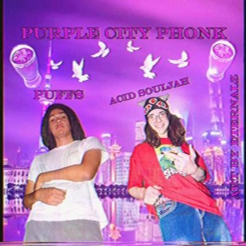 Stream PUFFS X ACID SOULJAH - PURPLE CITY PHONK (PROD. POSHTRONAUT) by ...