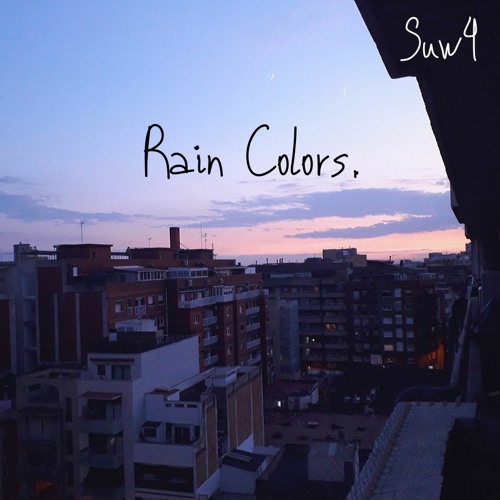 Stream Rain Colors by Suw4 | Listen online for free on SoundCloud