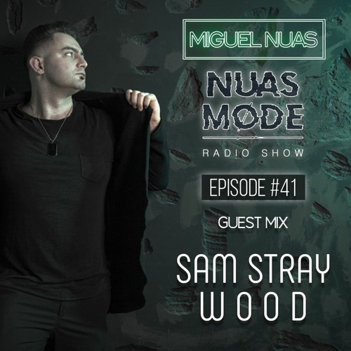Miguel Nuas & Sam Stray Wood - Nuas Mode 41 2022-03-04