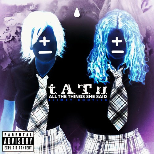 Stream All The Things She Said- T.A.T.u. (SLIMEY BOOTLEG) by Slimey ...