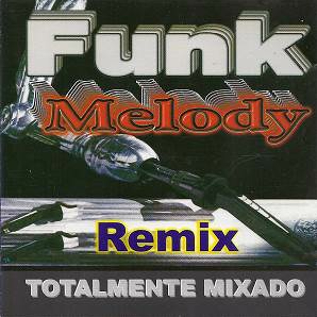 Stream CD - Funk Melody - Totalmente Mixado by Eternamente Funk Melody ...