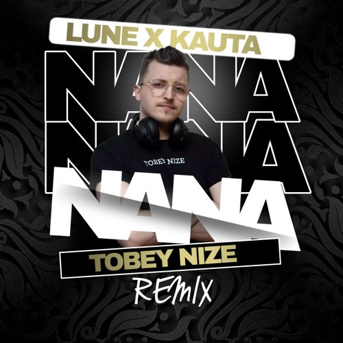 Stream Lune x Kauta - NaNa (TOBEY NIZE REMIX) by TOBEY NIZE | Listen ...