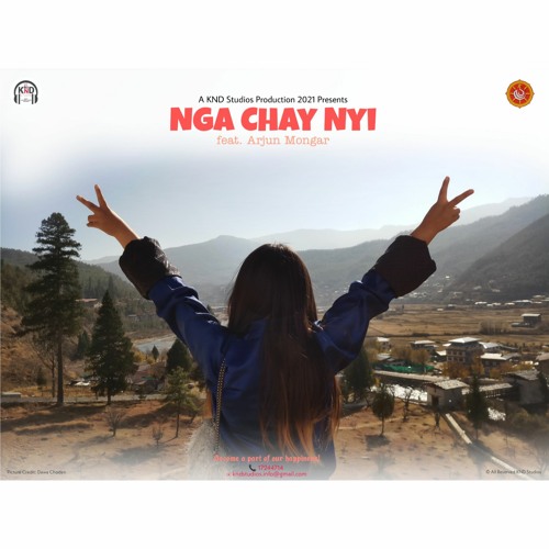 Stream Nga Chay Nyi - KND Studios feat. Arjun Mongar by Kinley Nguldrup Dorjee | Listen online ...