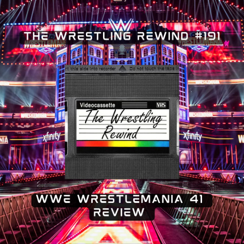 Stream episode The Wrestling Rewind #191 🎙️: WrestleMania 41 | Review ...