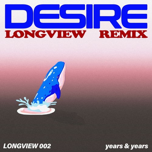 Stream Years & Years - Desire (Longview Remix) by Longview | Listen ...