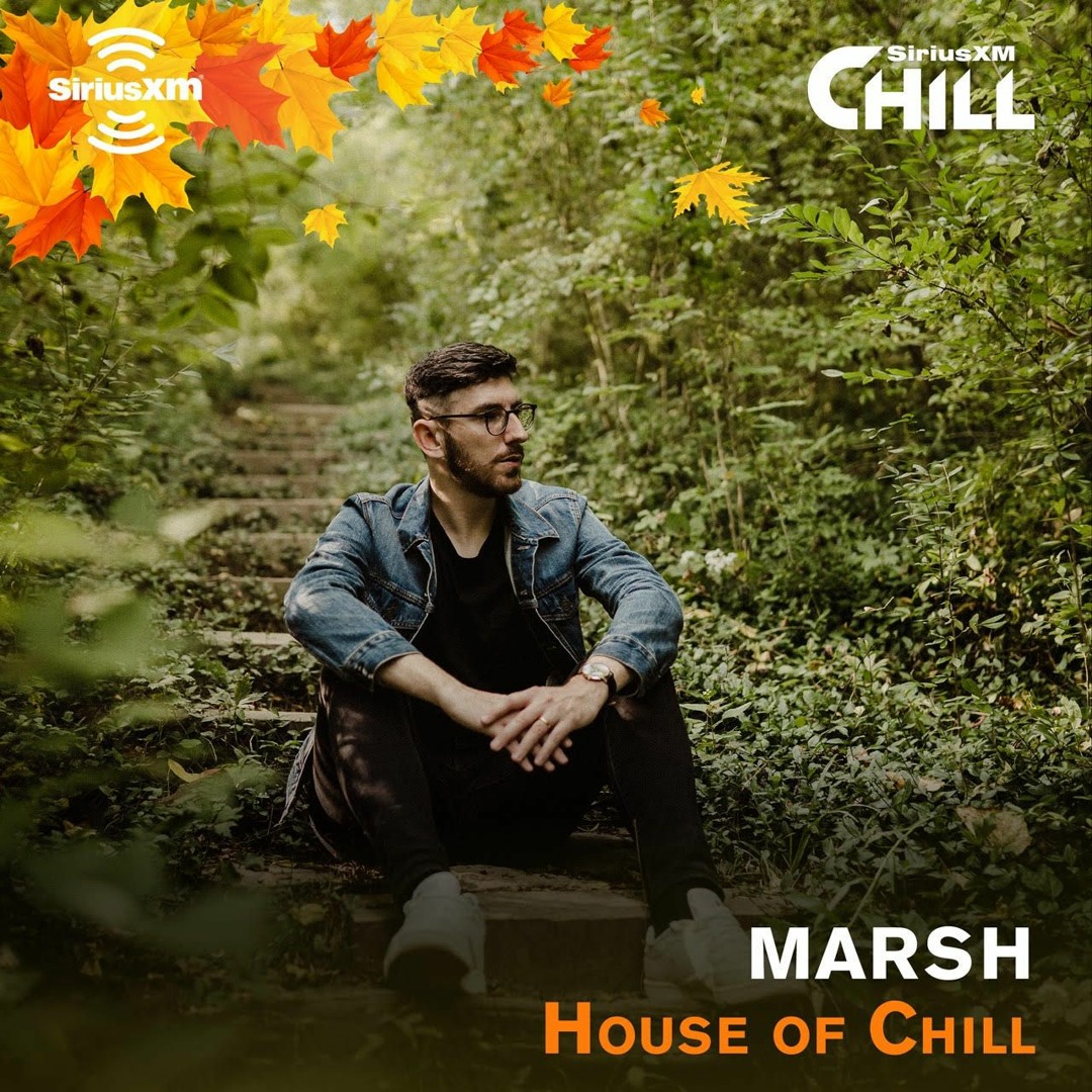 Stream Marsh - House Of Chill (Sirius XM Chill) by Marsh | Listen online for free on SoundCloud