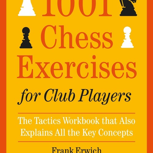 Stream $⚡PDF$/READ/⚡DOWNLOAD 1001 Chess Exercises for Club Players: The ...
