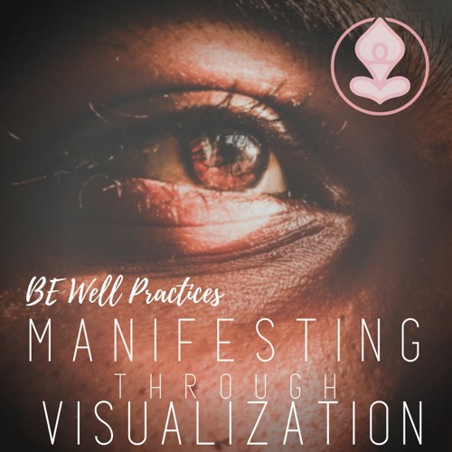 Stream Manifesting Our Thoughts Through Visualizations by Be Well ... Stream Manifesting Our Thoughts Through Visualizations by Be Well ...