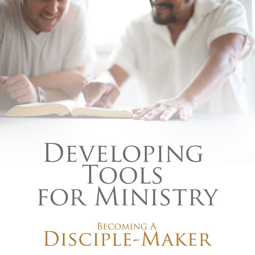 Stream 31 - Developing Tools for Ministry by Becoming a Disciple-Maker ...