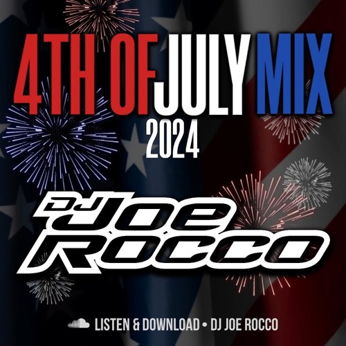 Stream JOE ROCCO 4TH OF JULY 2024 by DJ Joe Rocco | Listen online for ...