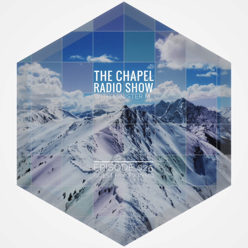 Stream The Chapel Radio Show - Episode 025 (Guest Mix: Ev Rymd) by ...